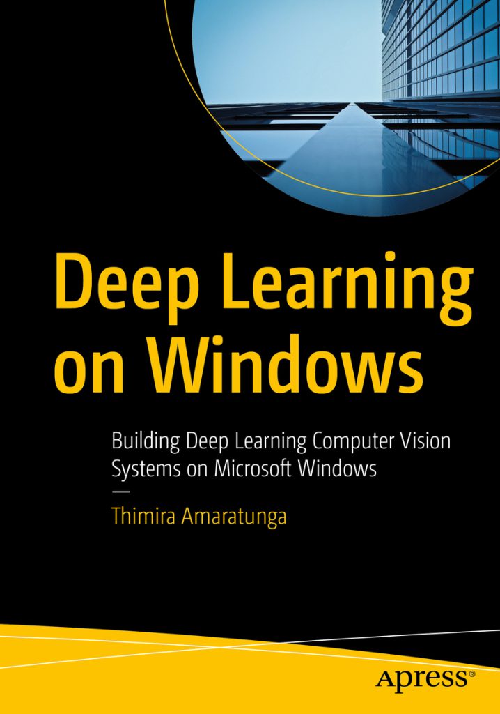 Deep Learning On Windows Building Deep Learning Computer Vision Systems On Microsoft Windows 1st